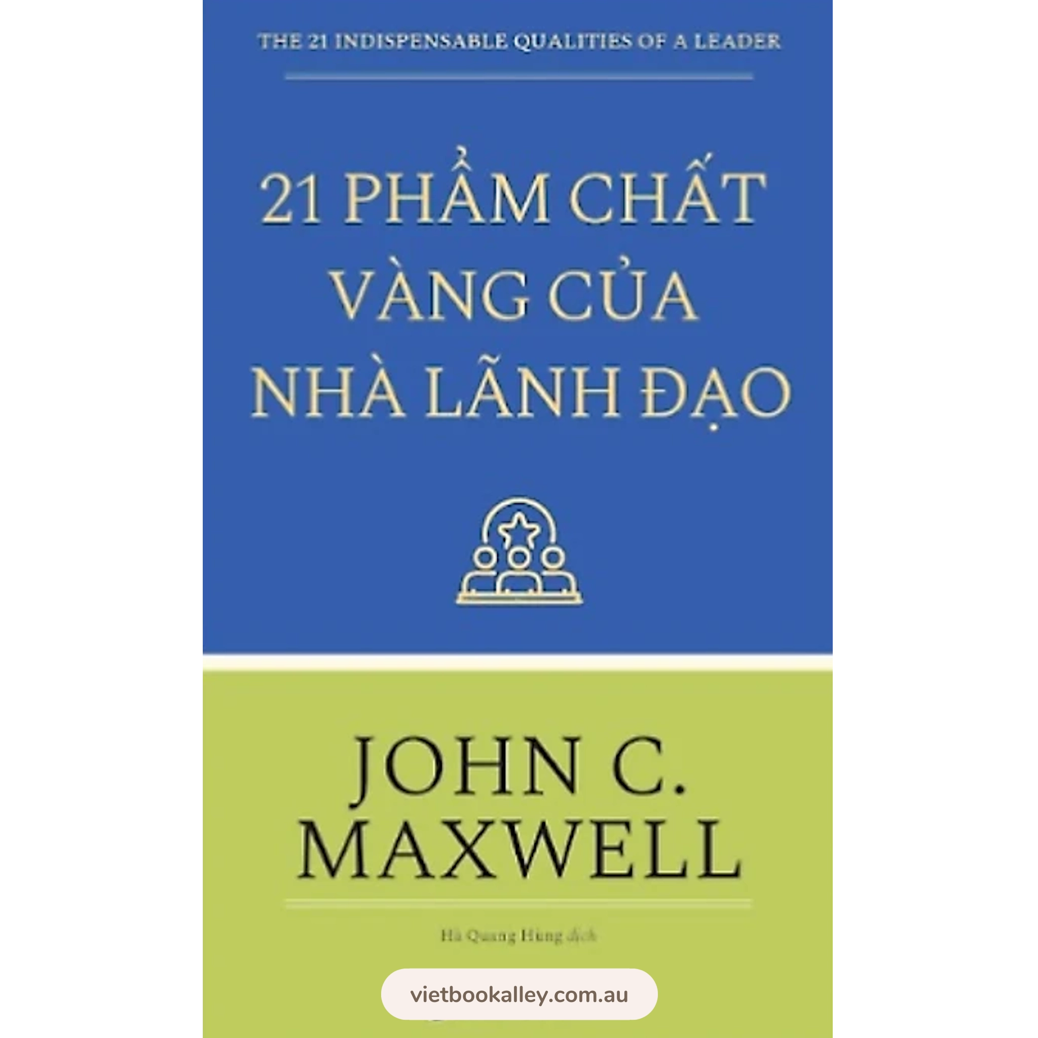 21 Phẩm Chất Vàng Của Nhà Lãnh Đạo - John C. Maxwell - Sách Việt AU ...